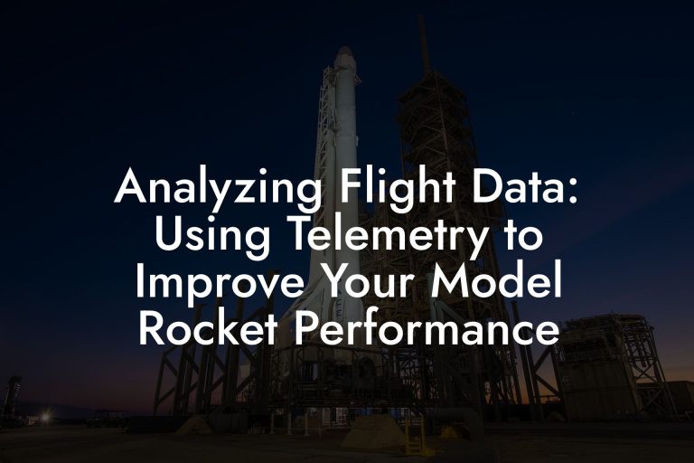 Analyzing Flight Data: Using Telemetry to Improve Your Model Rocket Performance - Austin Rockets