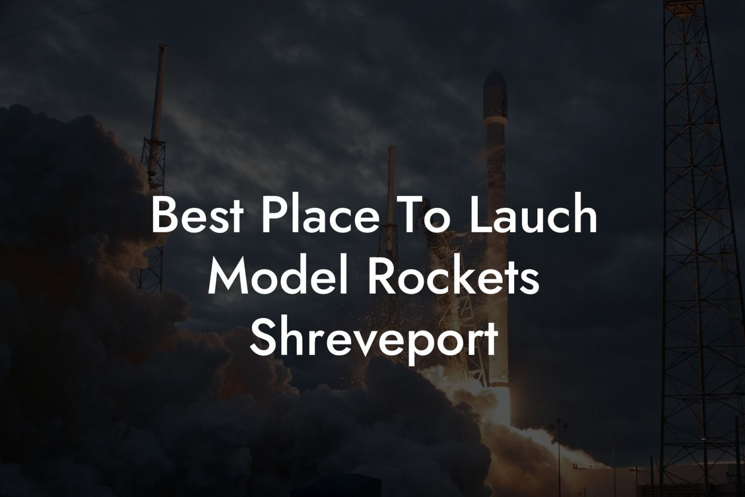 Best Place To Lauch Model Rockets Shreveport - Austin Rockets