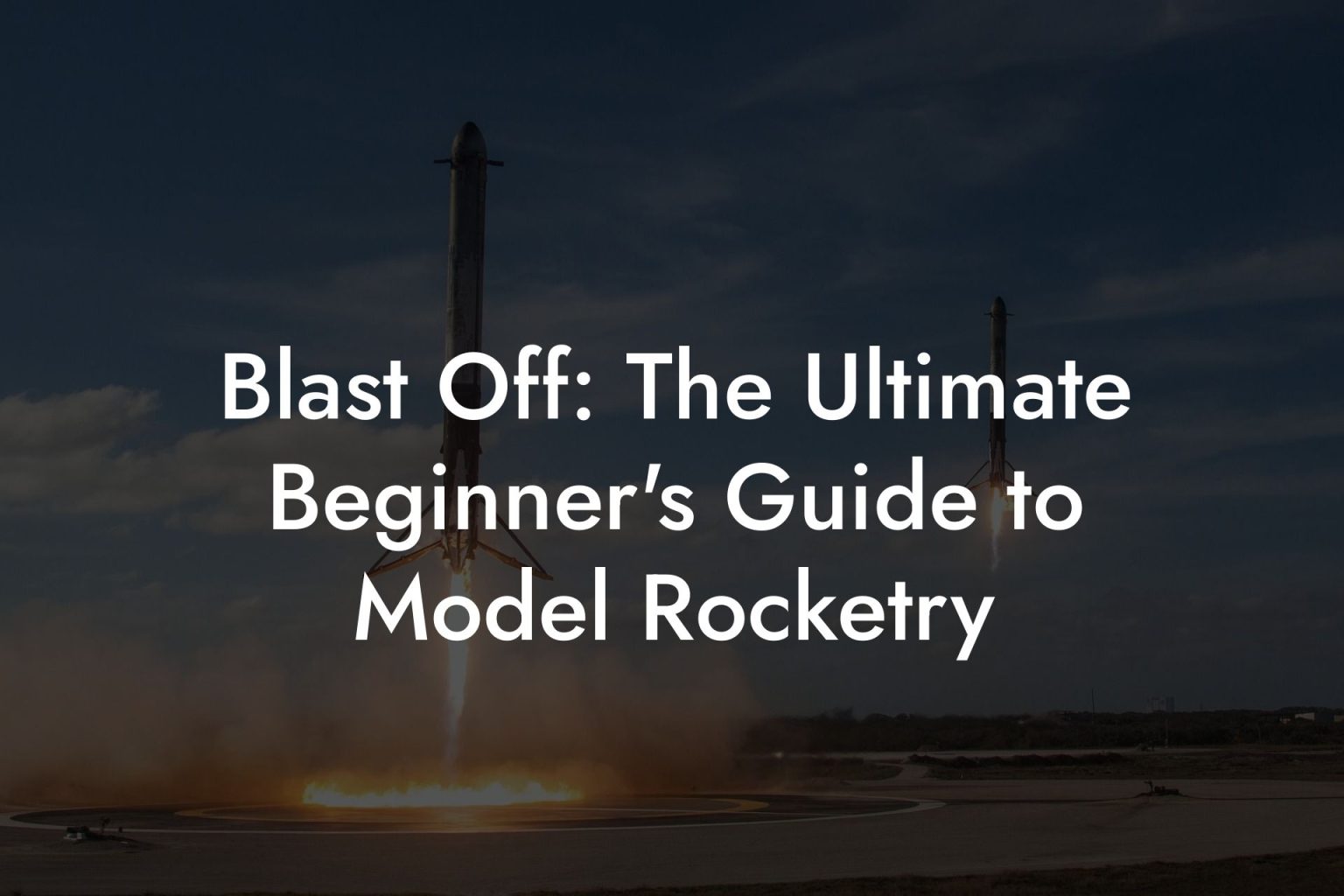 Blast Off: The Ultimate Beginner's Guide to Model Rocketry - Austin Rockets