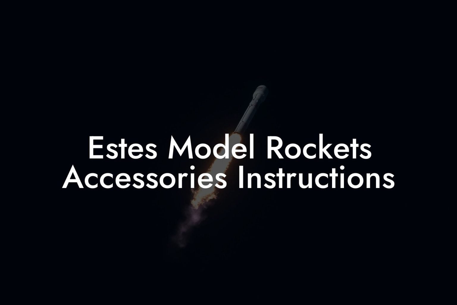 Estes Model Rockets Accessories Instructions - Austin Rockets
