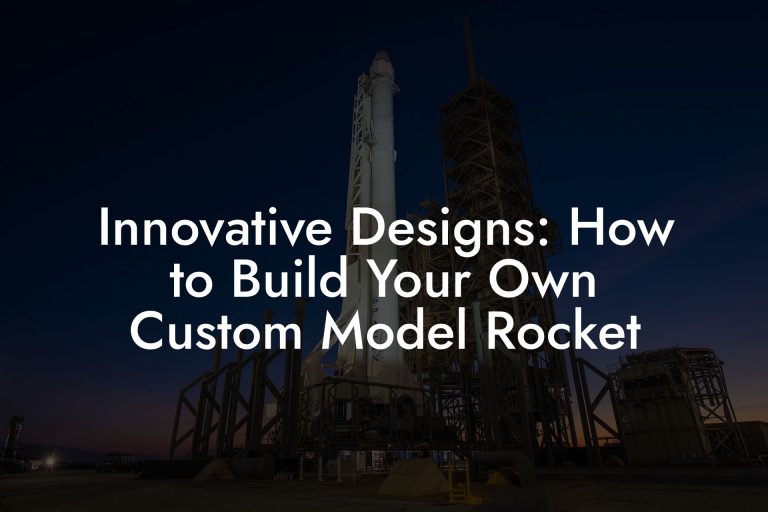 Innovative Designs: How to Build Your Own Custom Model Rocket - Austin ...
