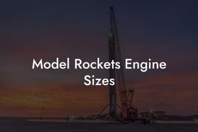Model Rockets Engine Sizes - Austin Rockets