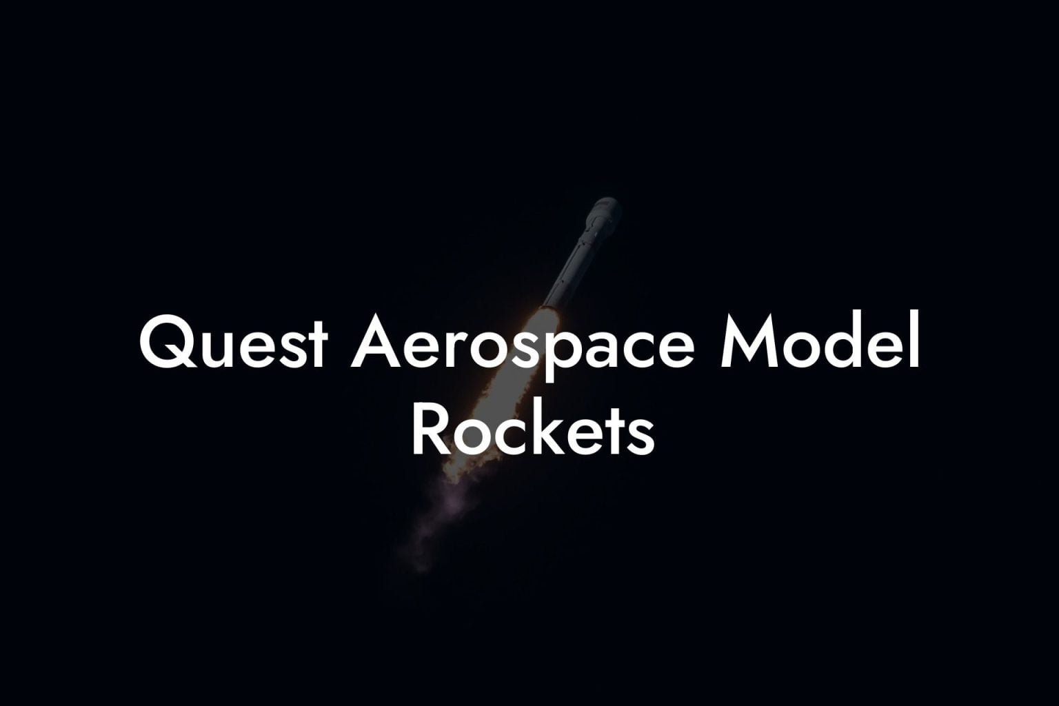 Quest Aerospace Model Rockets - Austin Rockets