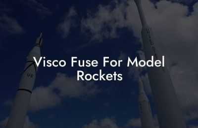 Visco Fuse For Model Rockets - Austin Rockets